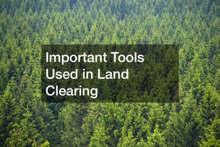 Important Tools Used in Land Clearing - Concordia Research