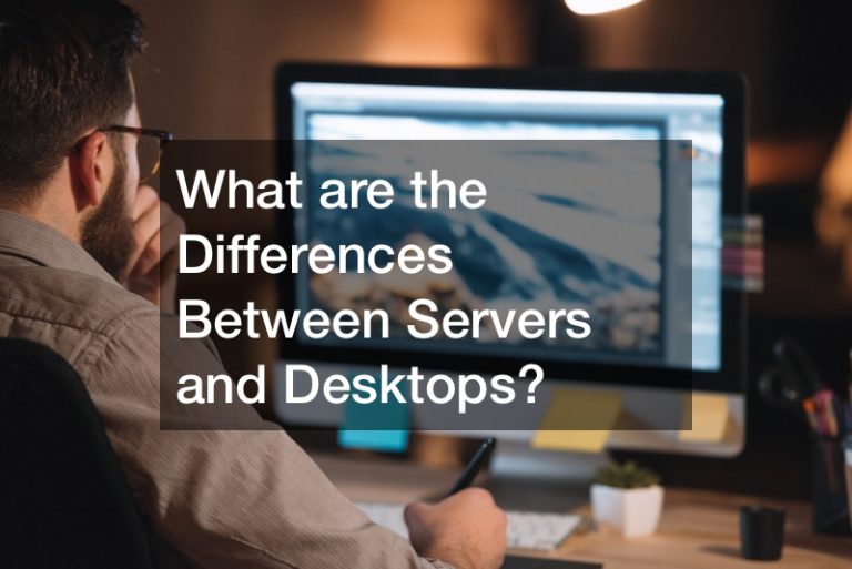 What are the Differences Between Servers and Desktops? - Concordia Research